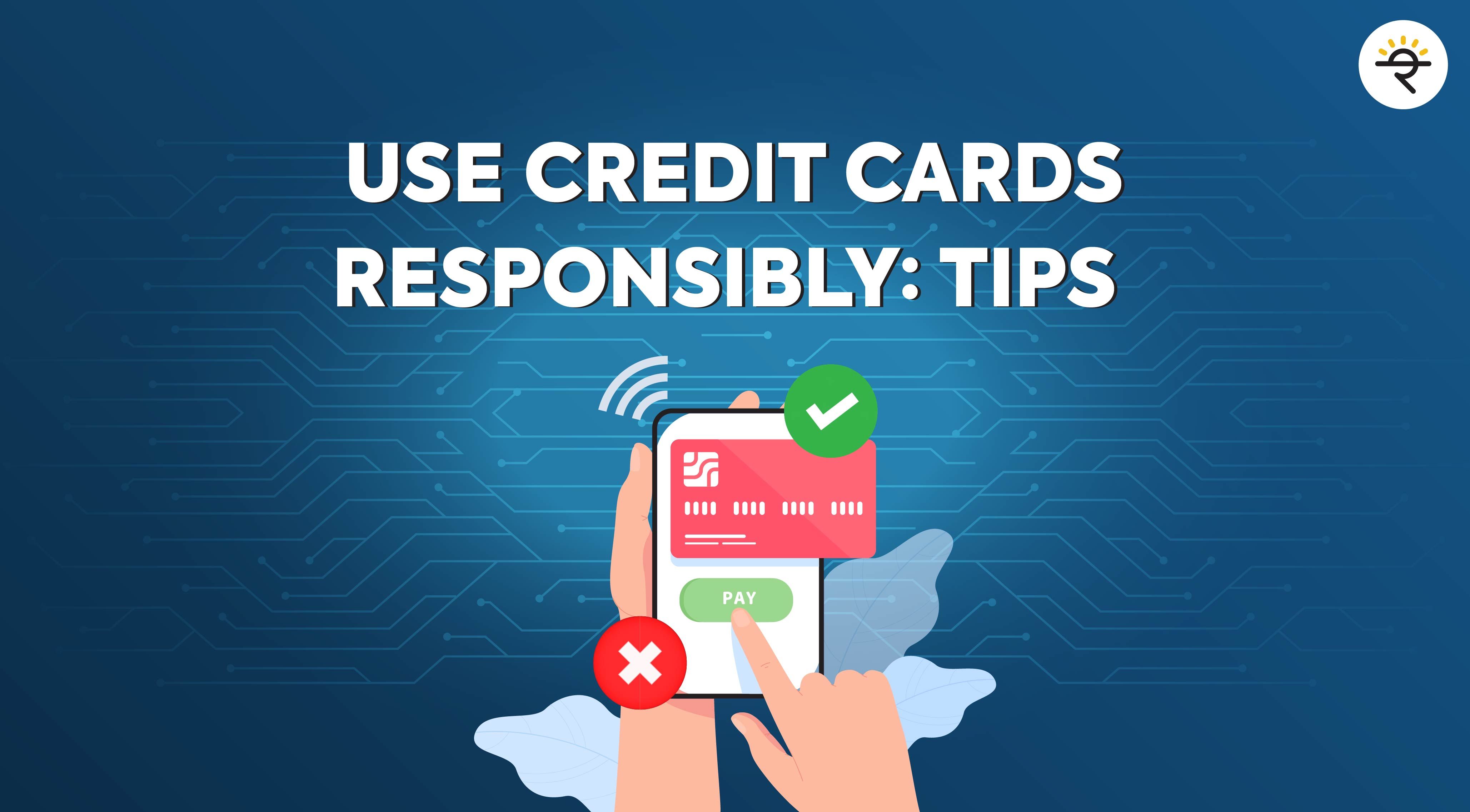 How to Use Credit Cards Responsibly: Tips and Tricks