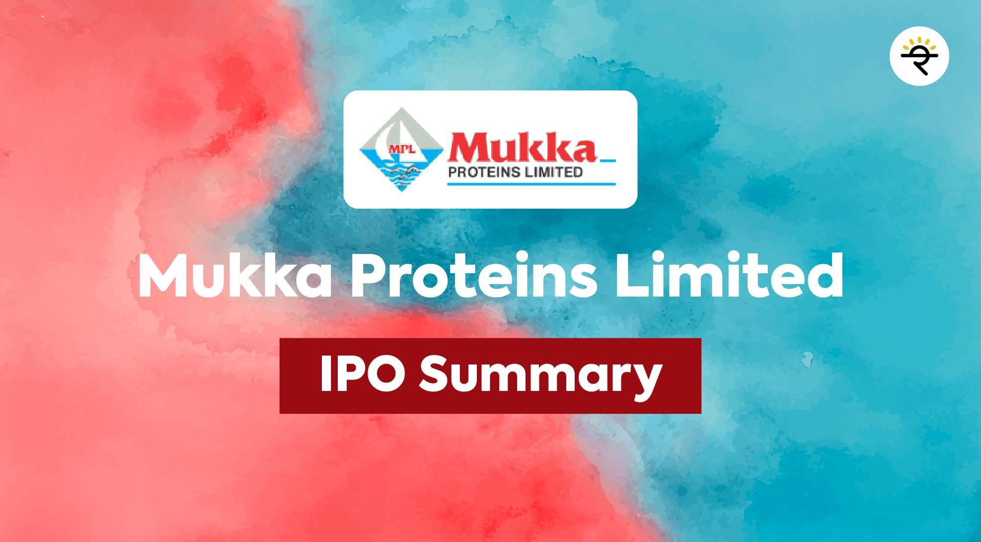 MUKKA PROTEINS LIMITED IPO Summary