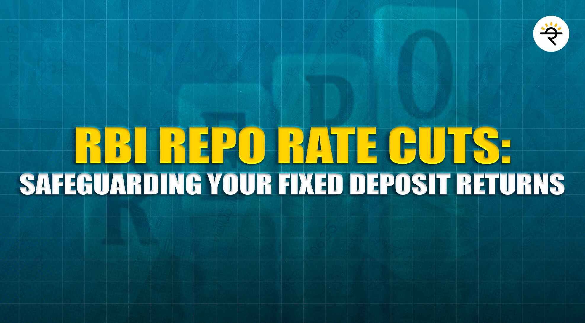 Understanding RBI Repo Rate Cuts and Their Impact on Fixed Deposit ...